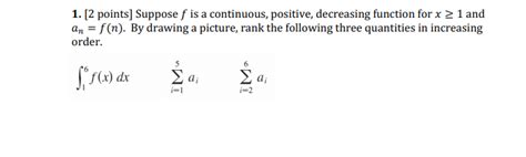 solved 1 [2 points] suppose f is a continuous positive