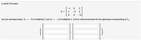 solved point the matrix has two real eigenvalues al 2 of multiplicity 2 and 1 of