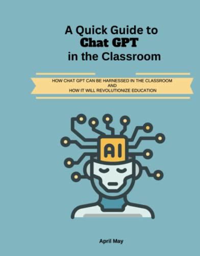 Buy A Quick Guide To Chat GPT And The Classroom HOW CHAT GPT CAN BE