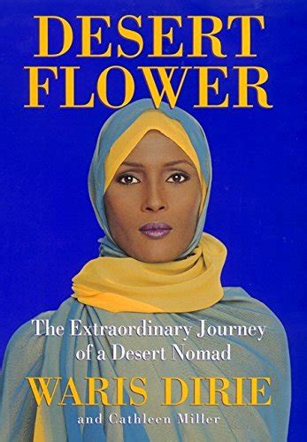 Desert Flower The Extraordinary Journey Of A Desert Nomad Dirie