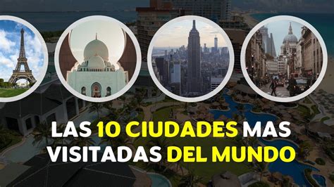 LAS 10 CIUDADES MAS VISITADAS EN EL MUNDO DURANTE EL 2023 YouTube