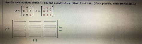 solved are the two matrices similar if so find a matrix p