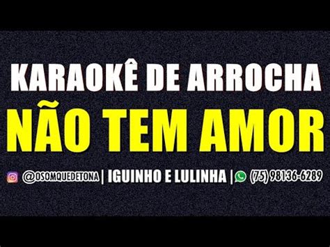 KARAOKÊ DE ARROCHA NÃO TEM AMOR IGUINHO E LULINHA YouTube