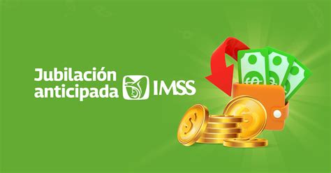 Jubilaci N Anticipada Imss Qu Debes Saber Dimex