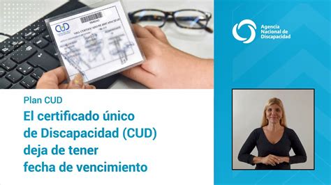 El Certificado Único de Discapacidad CUD se expedirá sin vencimiento