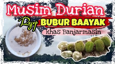 Kuliner Kalimantan Khas Banjarmasin Bubur Baayak Durian YouTube