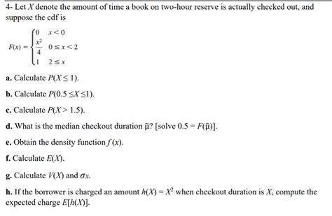 Solved 4 Let X Denote The Amount Of Time A Book On Two Hour Chegg