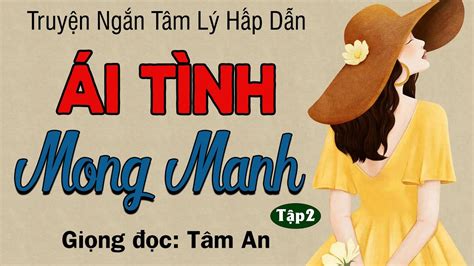Truyện ngắn đời thực hay nhất 2024 Ái Tình Mong Manh Tập 2 Mc Tâm An