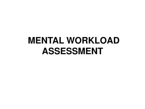 ppt mental workload assessment powerpoint presentation free download id 545161