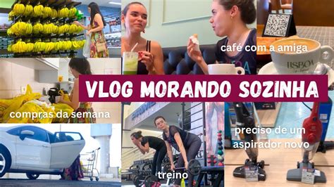 Vlog Morando Sozinha Treino Caf A Amiga Compras Da Semana E