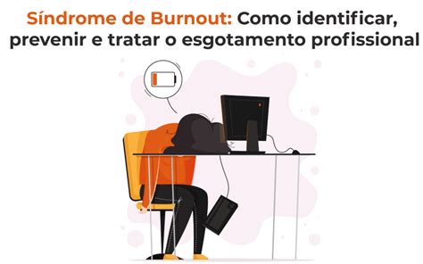 Síndrome de Burnout Como identificar prevenir e tratar o esgotamento