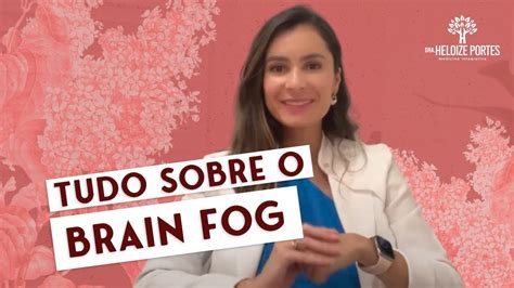 O Que Brain Fog E Quais As Formas De Tratamento Dra Heloize