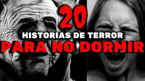 20 HISTORIAS DE TERROR HISTORIAS DE MIEDO HORROR NO DORMIRAS YouTube