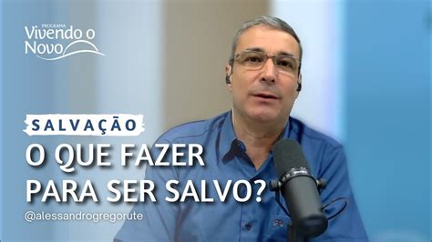 O QUE FAZER PARA SER SALVO Programa Vivendo O Novo 01 12 2022