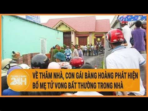 Về thăm nhà con gái bàng hoàng phát hiện bố mẹ tử vong bất thường