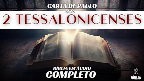 A Bíblia Narrada Carta de Paulo 2 TESSALONICENSES Áudio Completo