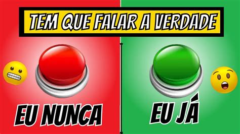 EU JÁ ou EU NUNCA ESCOLHA UM BOTÃO Desafio JÁ ou NUNCA BEE QUIZ