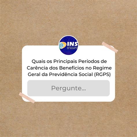 Quais os Principais Períodos de Carência dos Benefícios no Regime Geral