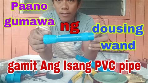 Paano Gumawa Ng Dousing Wap Gamit Ang Isang PVC Pipe YouTube