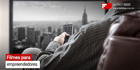 5 Filmes Que Todo Empreendedor Deve Assistir Fulltime