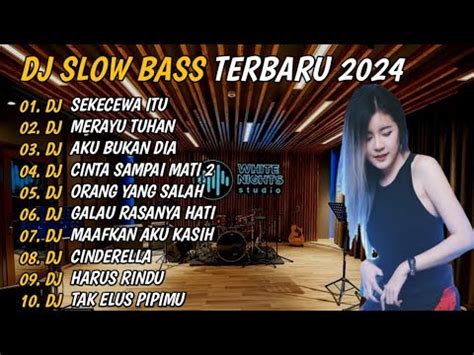 DJ SLOW BASS TERBARU 2024 DJ VIRAL TIK TOK FULL BASS DJ SEKECEWA ITU