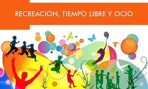 Recreacion Ocio Y Tiempo Libre Timeline Timetoast Timelines