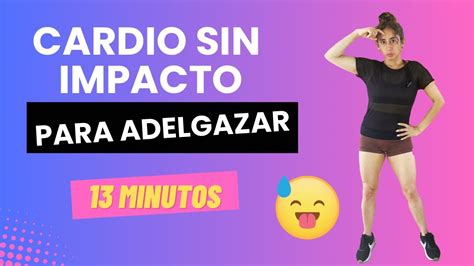 CARDIO SIN IMPACTO PARA ADELGAZAR RUTINA ENCASA 13 Minutos YouTube