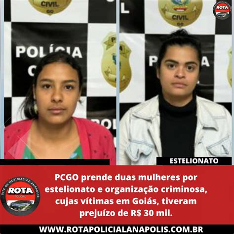 Pcgo Prende Duas Mulheres Por Estelionato E Organiza O Criminosa