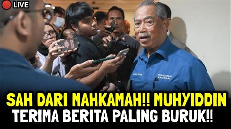 SAH DARI MAHKAMAH MUHYIDDIN TERIMA BERITA PALING BURUK YouTube