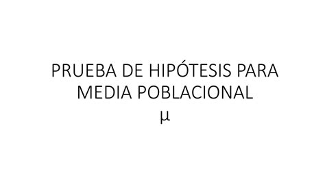 SOLUTION Prueba De Hip Tesis Para Media Poblacional Studypool
