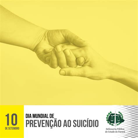 10 de setembro Dia Mundial de Prevenção ao Suicídio Defensoria