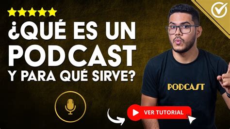Qu Es Un P Dcast Y Para Qu Sirve Todo Lo Que Necesitas Saber