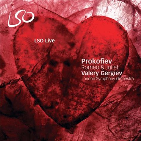 Sergey Prokofiev Romeo And Juliet Valery Gergiev London Symphony
