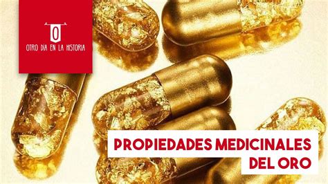 Las Propiedades Medicinales Del Oro En Otro D A En La Historia Youtube