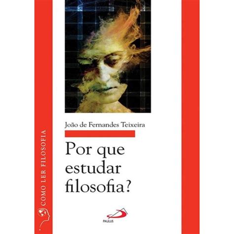 Por Que Estudar Filosofia Col Como Ler Filosofia Submarino