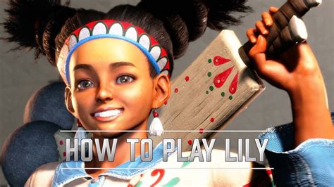 Street Fighter Character Guide Lily Youtube