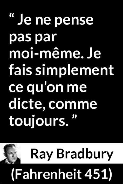 Ray Bradbury Je ne pense pas par moi même Je fais simplement