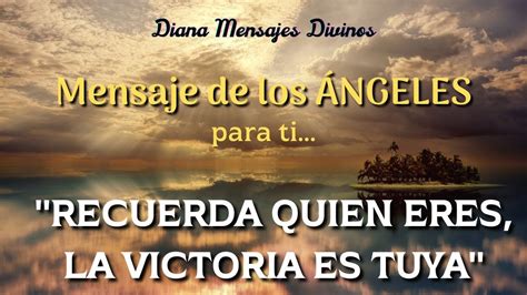MENSAJE DE LOS ÁNGELES PARA TI RECUERDA QUIEN ERES Diana Mensajes