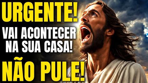 DEUS DIZ FILHO ISSO É URGENTE VAI ACONTECER NA SUA CASA OUÇA ANTES