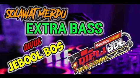 Dj Sholawat Qipli Bdl Slow Bass YouTube