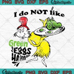 I Do Not Like Green Eggs And Ham SVG Dr Seuss Gift Dr Seuss Quote