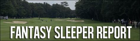 Fantasy Golf Sleeper Report 2024 ZOZO Championship