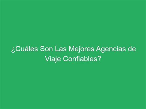 Cuáles Son Las Mejores Agencias de Viaje Confiables