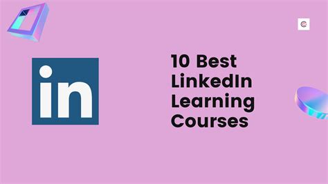 10 Best LinkedIn Learning Courses To Take In 2025