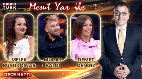 Mesut Yar Ile Gece Hatt Temmuz Melek B Y K Nar Murat