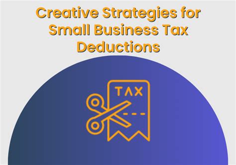 Creative Strategies For Small Business Tax Deductions