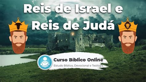 A História dos Reis de Israel e os Reis de Judá Estudo Biblico para o