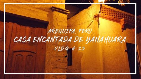 Casa Embrujada De Yanahuara E Historias De Terror Josemaria Yalan