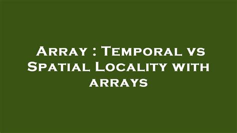 Array Temporal Vs Spatial Locality With Arrays Youtube
