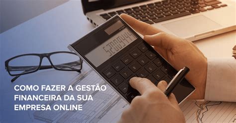 Como Fazer A Gest O Financeira Da Sua Empresa Online Phonetrack